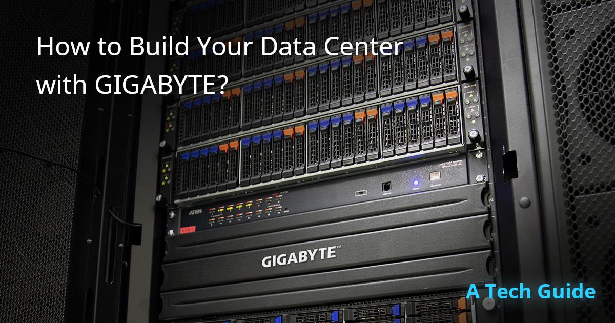 How to Build Your Data Center with GIGABYTE? A Free Downloadable Tech ...