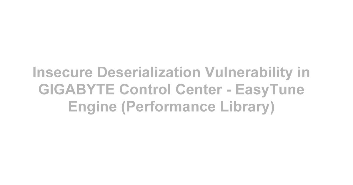 Insecure Deserialization Vulnerability in GIGABYTE Control Center ...